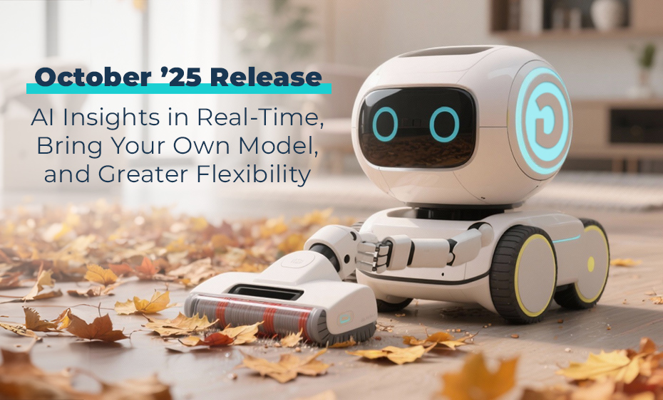 October ‘25 Release: AI Insights in Real-Time, Bring Your Own Model ...